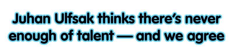 Trickster Magazine | Juhan Ulfsak thinks there's never enough of talent ...